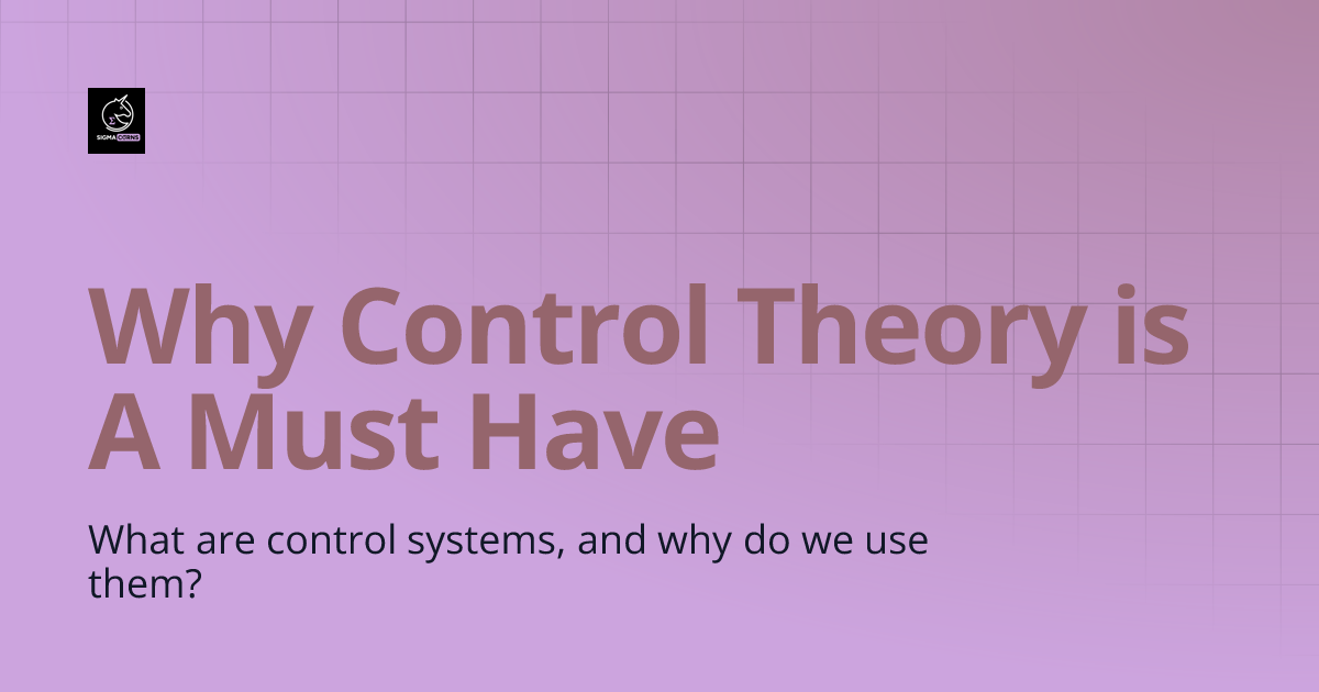 Why Control Theory is A Must Have | CTRL ALT FTC