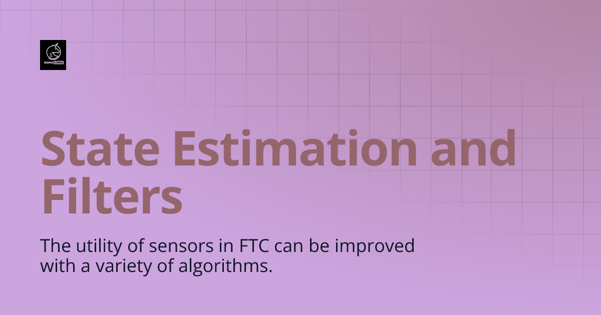 State Estimation and Filters | CTRL ALT FTC